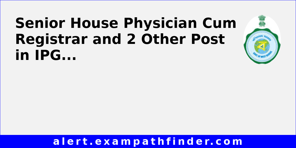 Senior House Physician Cum Registrar and 2 Other Post in IPG Ayurvedic ...