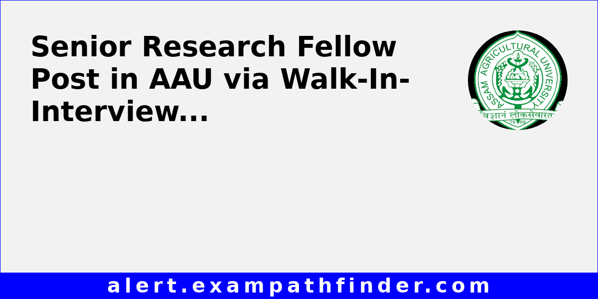 Senior Research Fellow Post in AAU via Walk-In-Interview