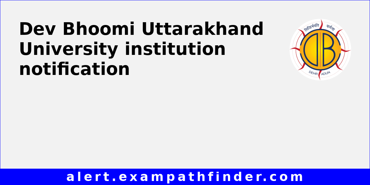 Dev Bhoomi Uttarakhand University - All upcoming admission notifications