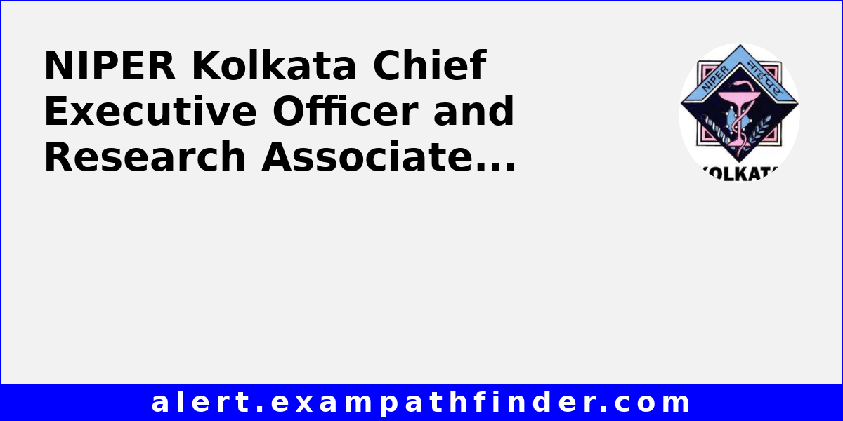NIPER Kolkata Chief Executive Officer and Research Associate-I