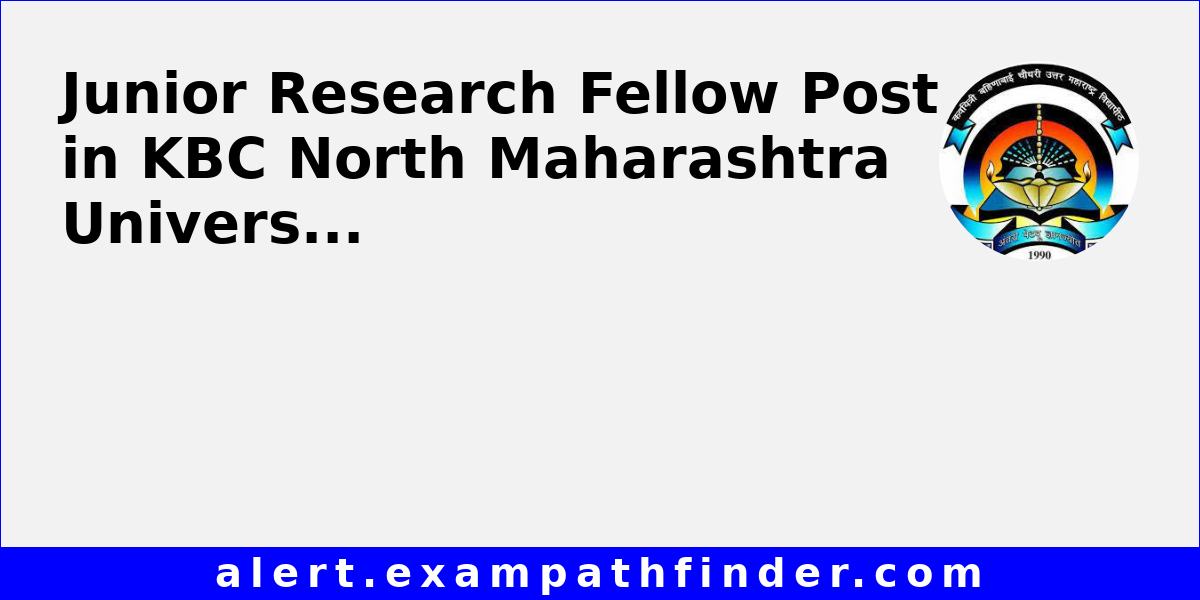 Junior Research Fellow Post in KBC North Maharashtra University via Walk-In-Interview