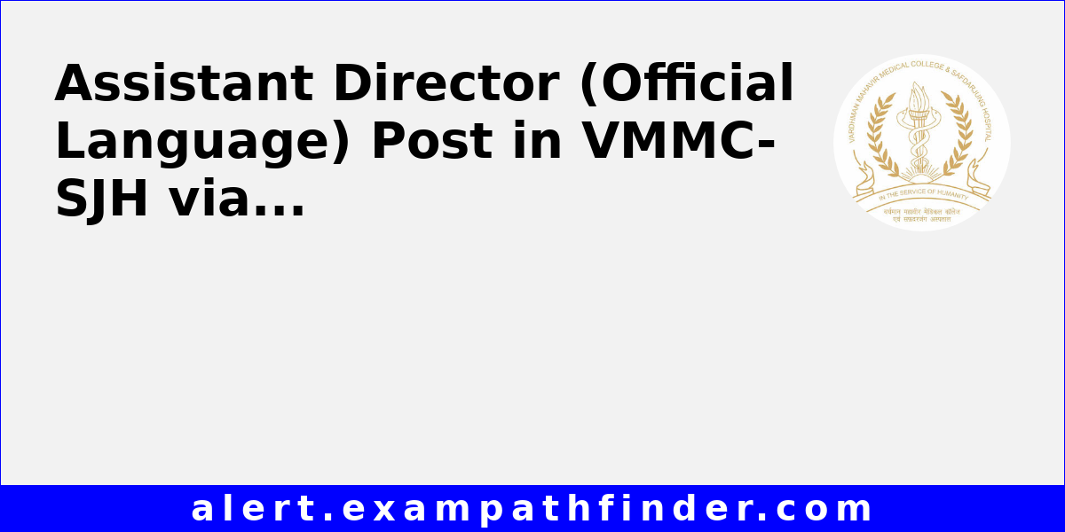 Assistant Director (Official Language) Post in VMMC-SJH via Deputation