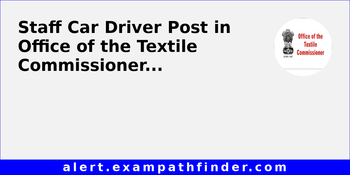 Staff Car Driver Post in Office of the Textile Commissioner via Direct ...