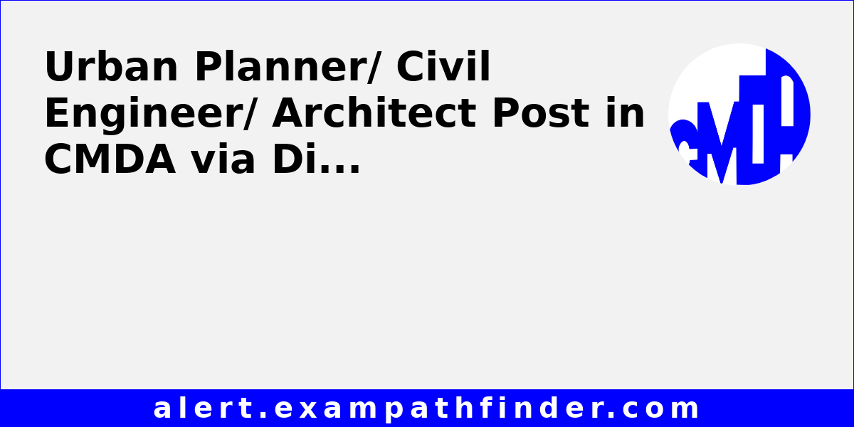 Urban Planner/ Civil Engineer/ Architect Post in CMDA via Direct ...