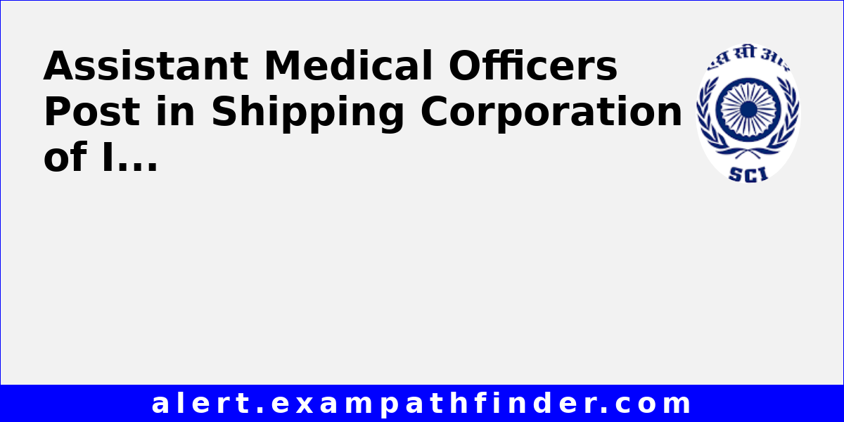 Assistant Medical Officers Post in Shipping Corporation of India ...