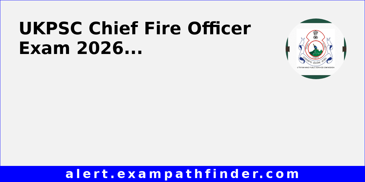 UKPSC Chief Fire Officer Exam 2026
