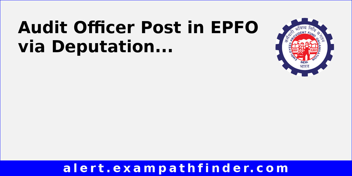 Audit Officer Post in EPFO via Deputation