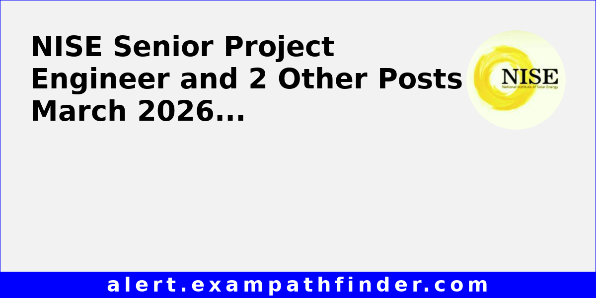 NISE Senior Project Engineer and 2 Other Posts March 2026