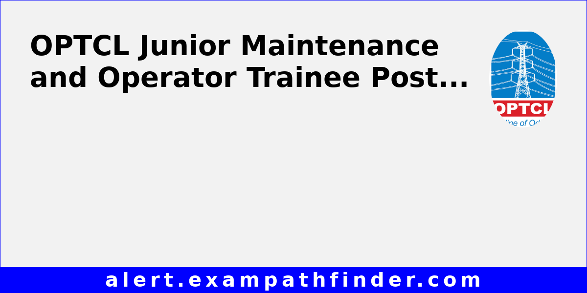 OPTCL Junior Maintenance and Operator Trainee Post