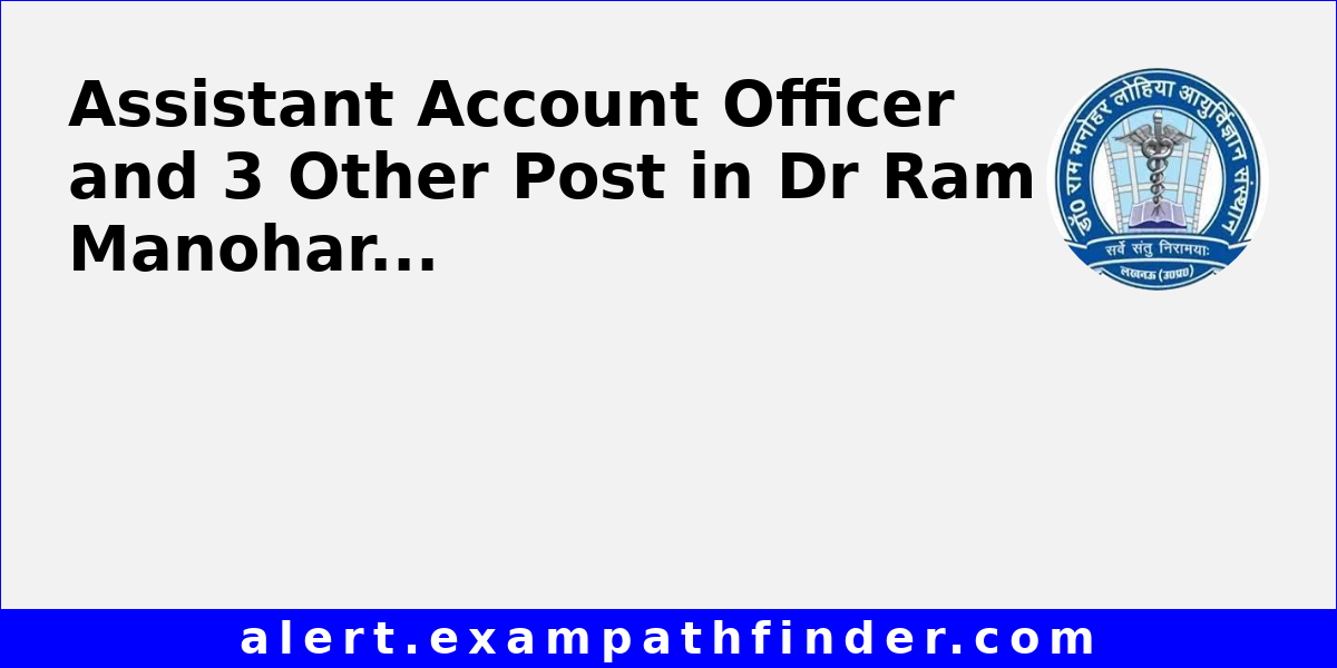 Assistant Account Officer and 3 Other Post in Dr Ram Manohar Lohia ...