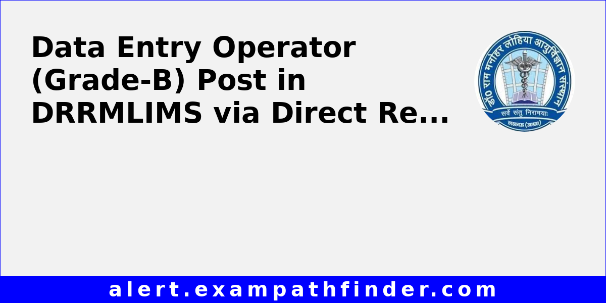Data Entry Operator (Grade-B) Post in DRRMLIMS via Direct Recruitment