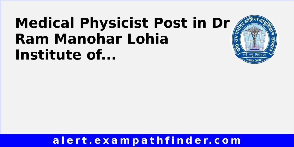 Medical Physicist Post in Dr Ram Manohar Lohia Institute of Medical ...