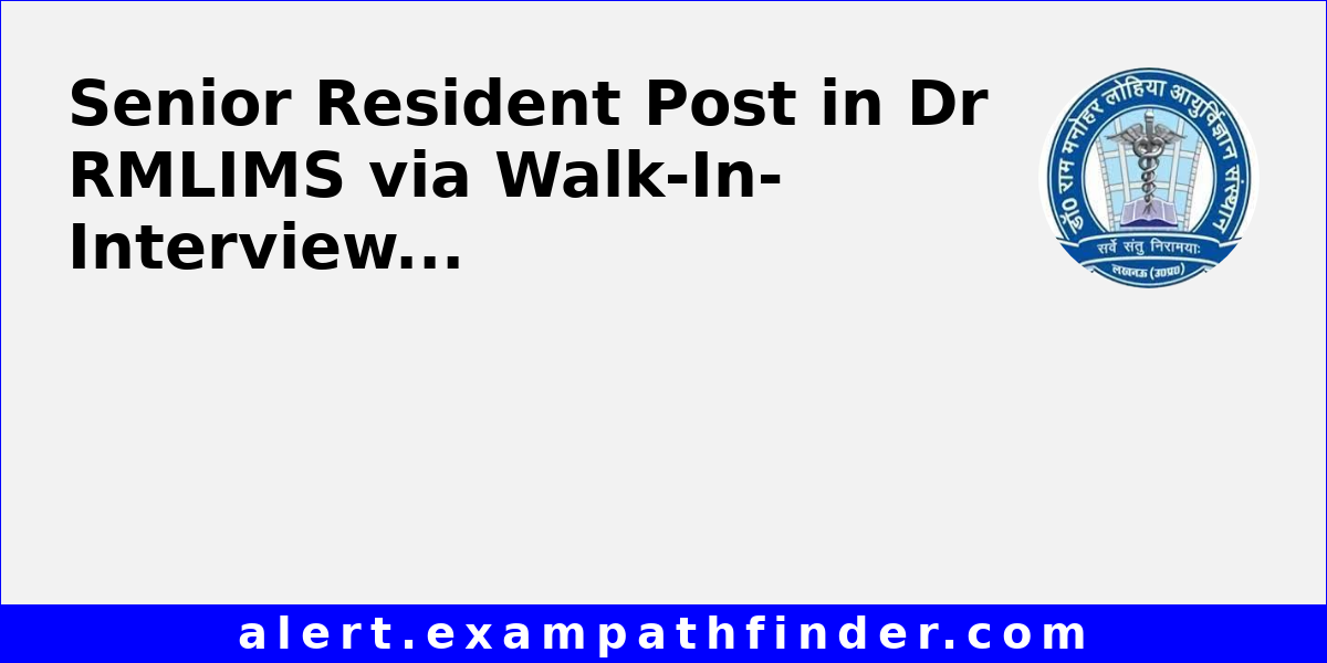 Senior Resident Post in Dr RMLIMS via Walk-In-Interview