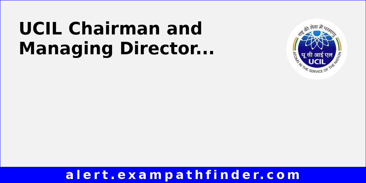UCIL Chairman and Managing Director