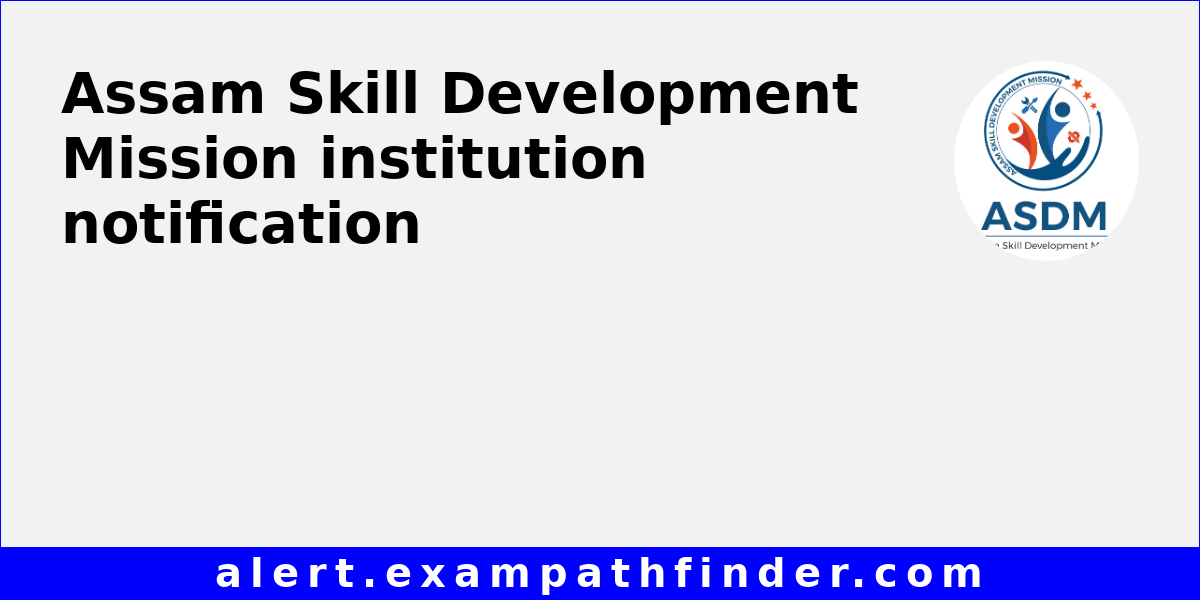 Assam Skill Development Mission - All upcoming admission notifications