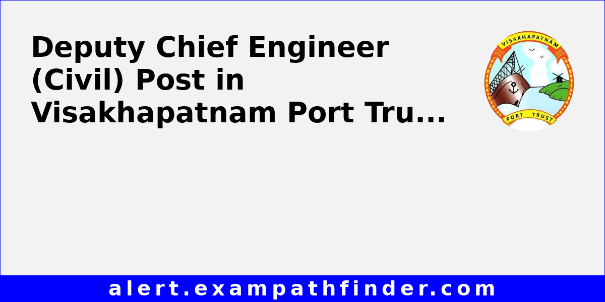 Deputy Chief Engineer (Civil) Post in Visakhapatnam Port Trust via ...