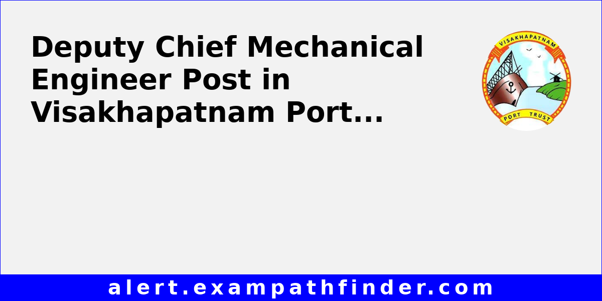 Deputy Chief Mechanical Engineer Post in Visakhapatnam Port Trust via ...