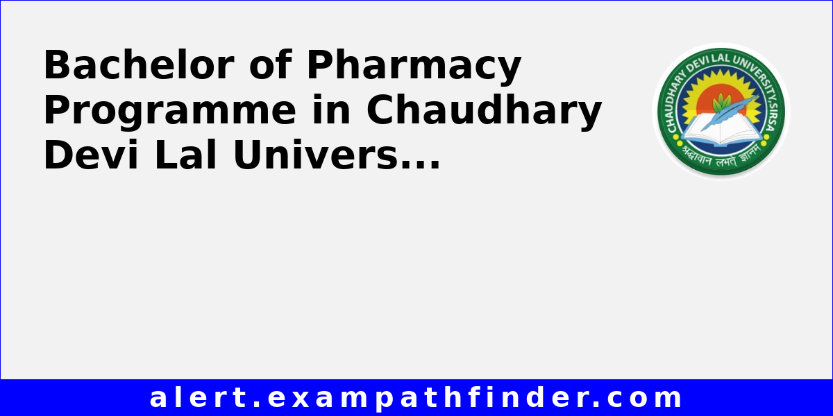 Bachelor of Pharmacy Programme in Chaudhary Devi Lal University For ...