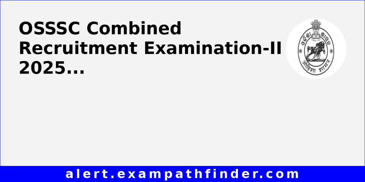 OSSSC Combined Recruitment Examination-II 2025