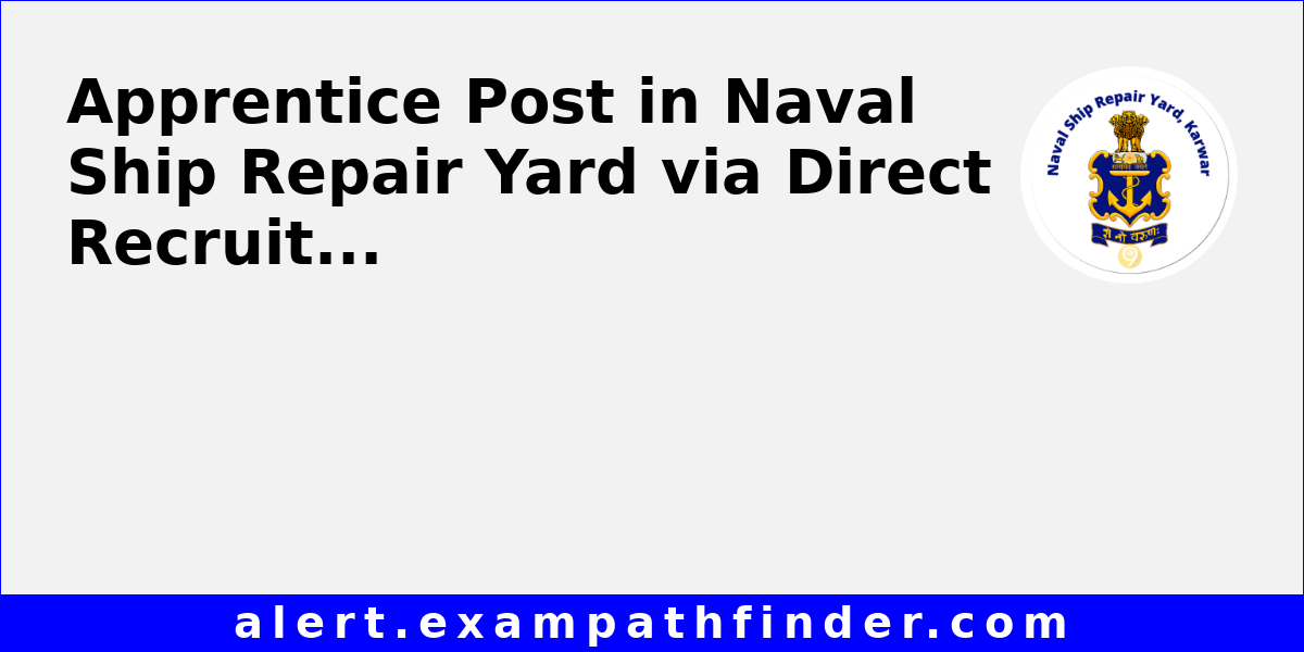 Apprentice Post in Naval Ship Repair Yard via Direct Recruitment