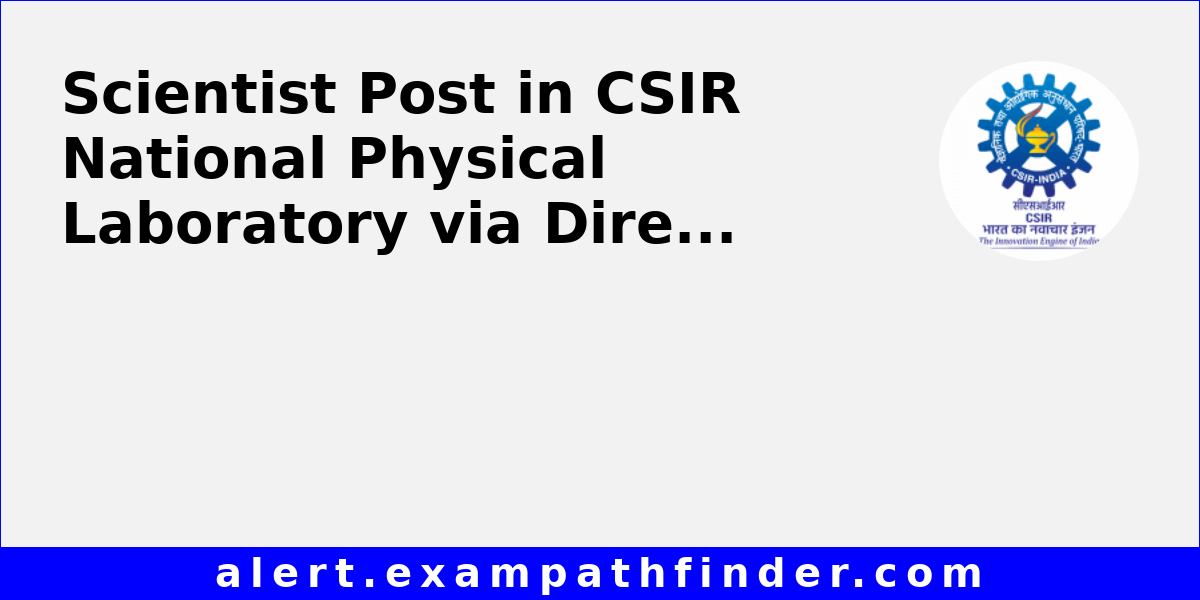 Scientist Post in CSIR National Physical Laboratory via Direct Recruitment