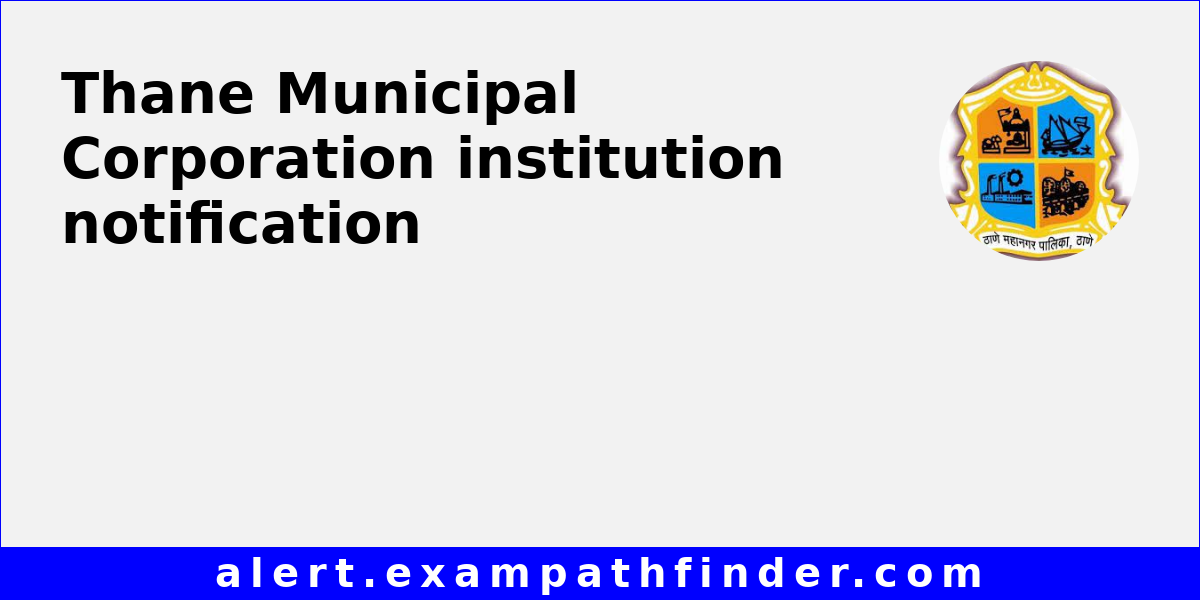 Thane Municipal Corporation - All upcoming admission notifications