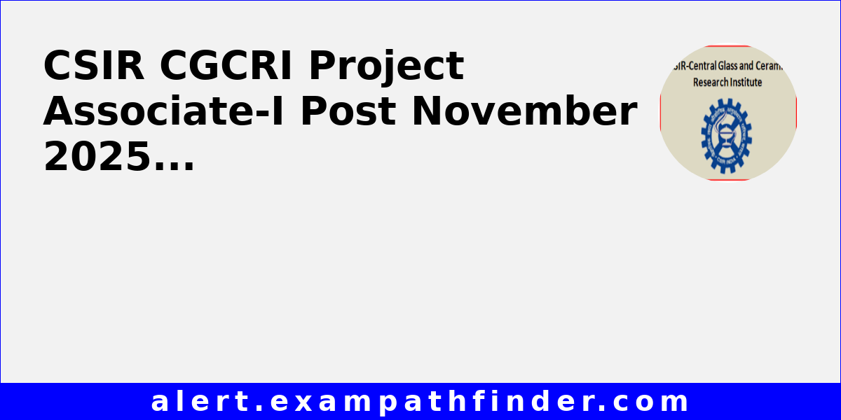 CSIR CGCRI Project Associate-I Post November 2025