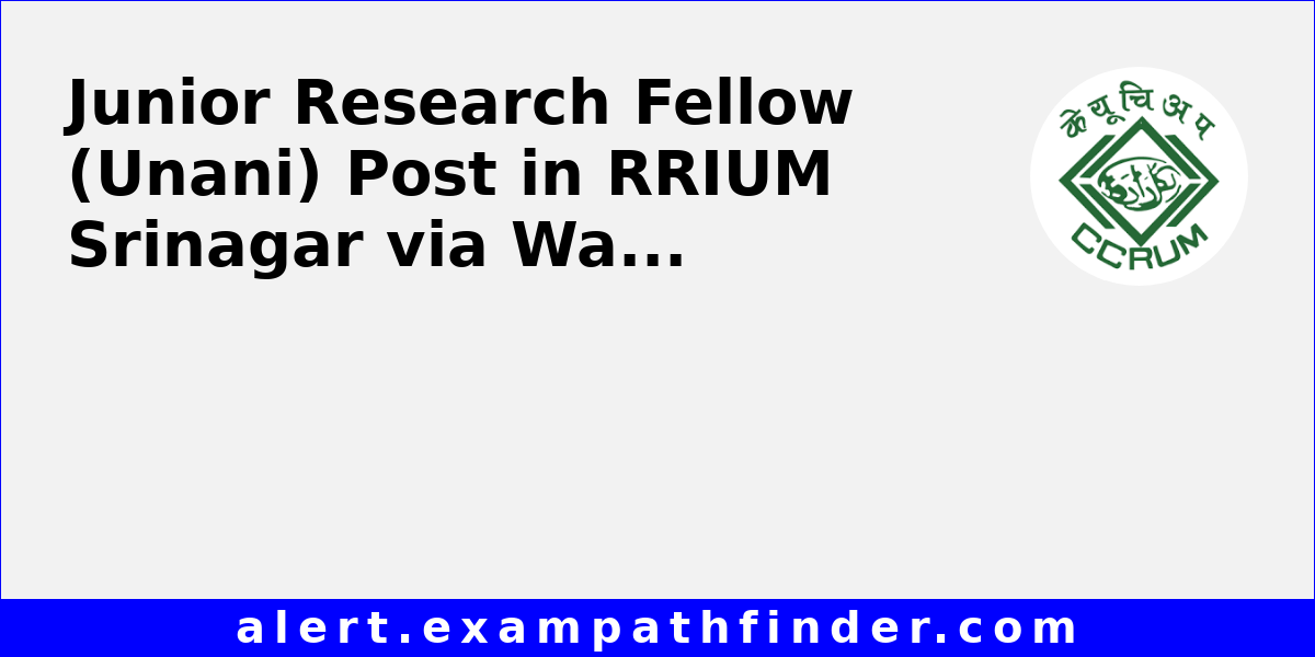 Junior Research Fellow (Unani) Post in RRIUM Srinagar via Walk-In-Interview