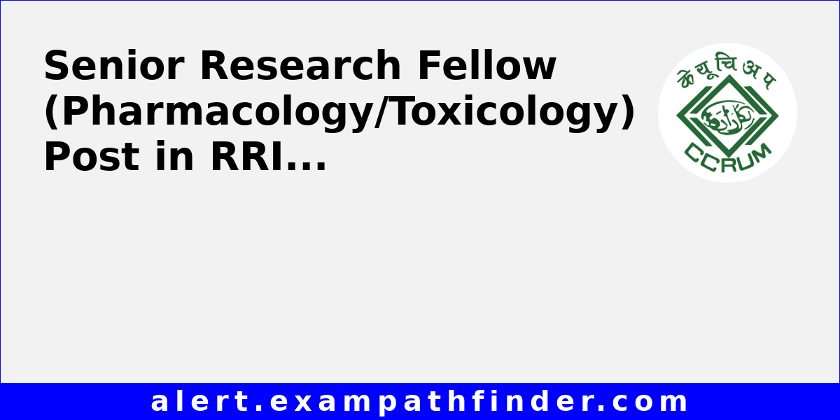 Senior Research Fellow (Pharmacology/Toxicology) Post in RRIUM via Walk-in-Interview