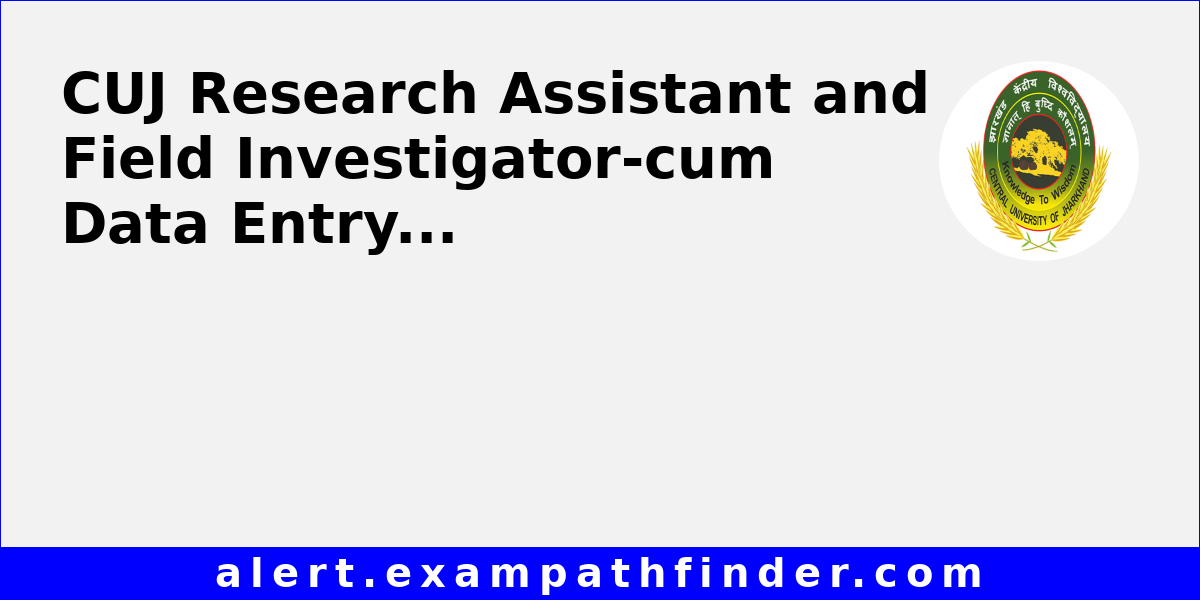 CUJ Research Assistant and Field Investigator-cum Data Entry Operator Post