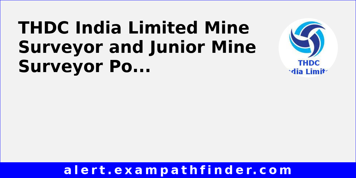 THDC India Limited Mine Surveyor and Junior Mine Surveyor Post