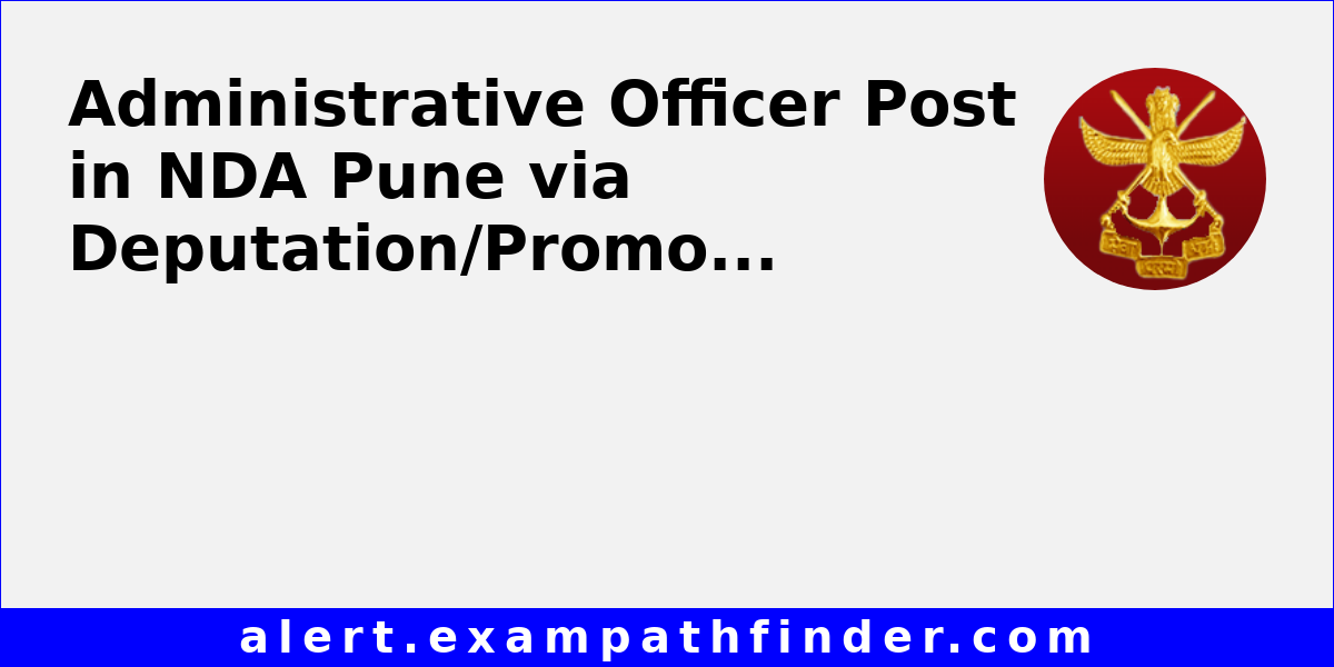 Administrative Officer Post in NDA Pune via Deputation/Promotion