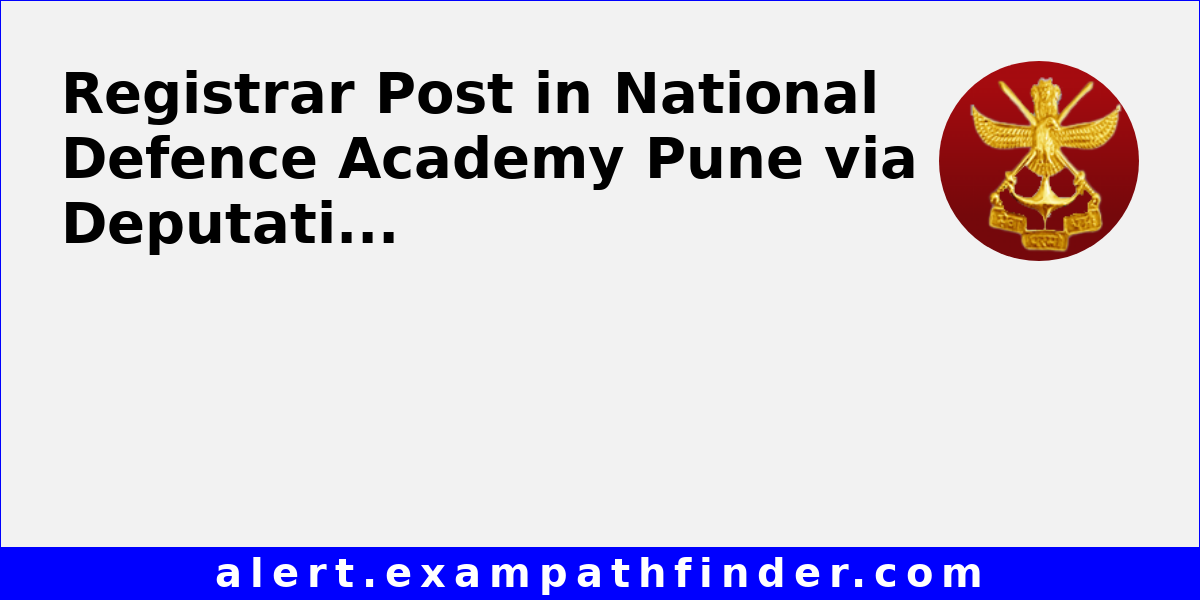 Registrar Post in National Defence Academy Pune via Deputation