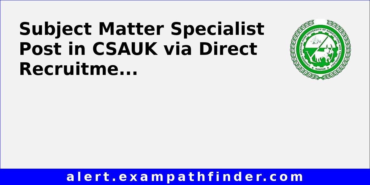 Subject Matter Specialist Post in CSAUK via Direct Recruitment