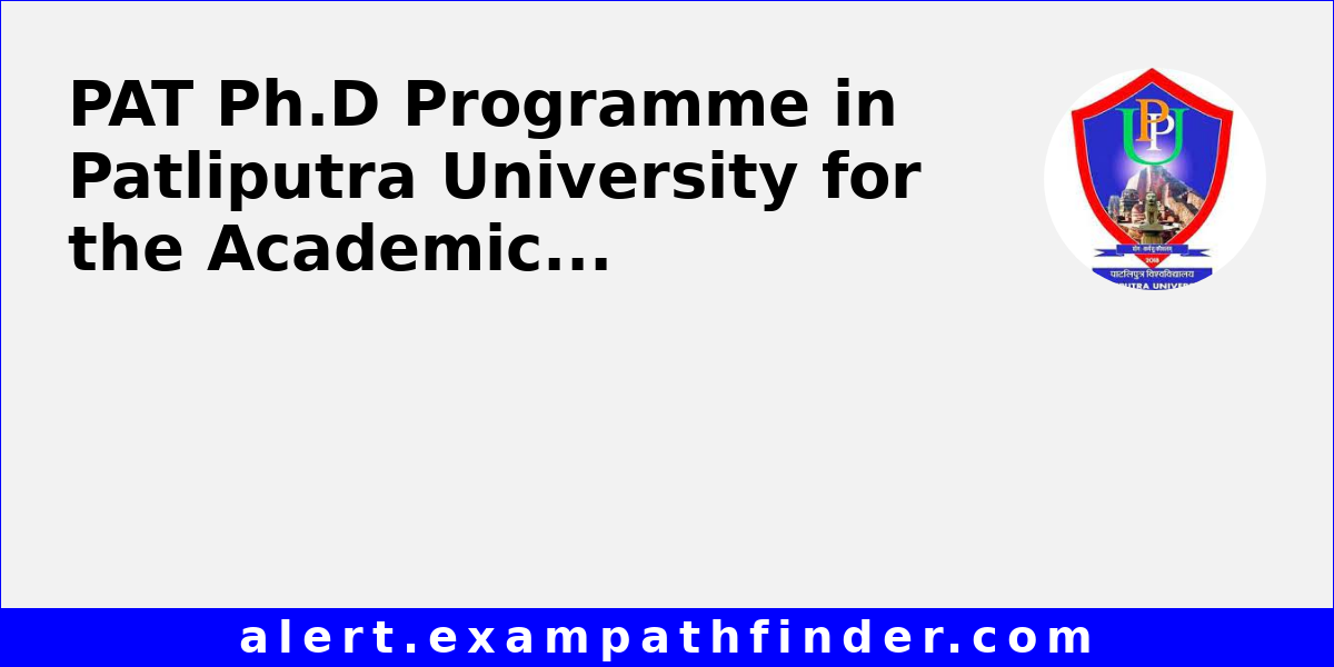 PAT Ph.D Programme in Patliputra University for the Academic Session ...