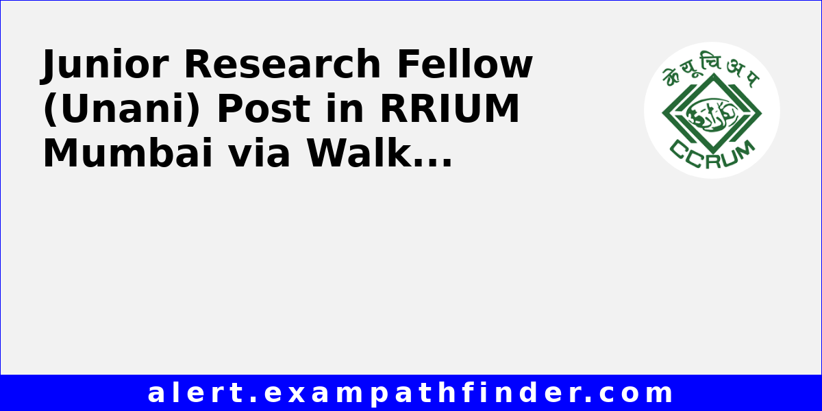 Junior Research Fellow (Unani) Post in RRIUM Mumbai via Walk-In-Interview