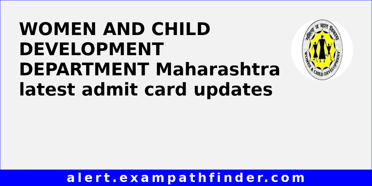 WOMEN AND CHILD DEVELOPMENT DEPARTMENT Maharashtra - All latest admit card