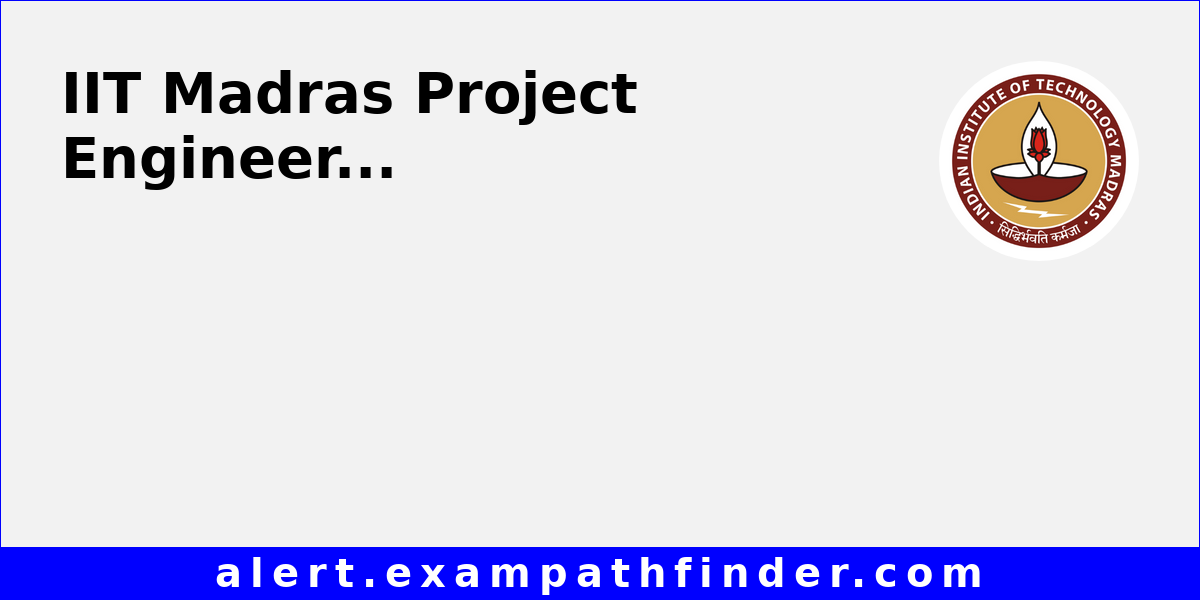 IIT Madras Project Engineer