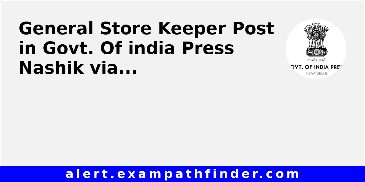 General Store Keeper Post in Govt. Of india Press Nashik via Deputation