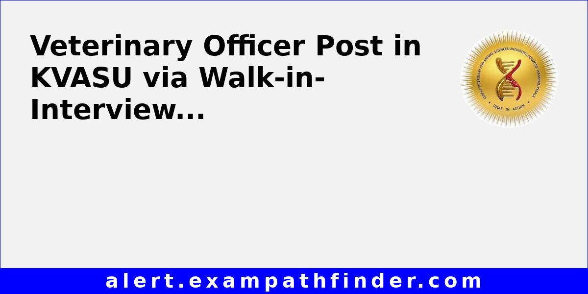 Veterinary Officer Post in KVASU via Walk-in-Interview
