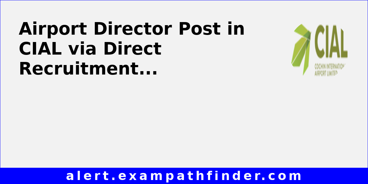 Airport Director Post in CIAL via Direct Recruitment
