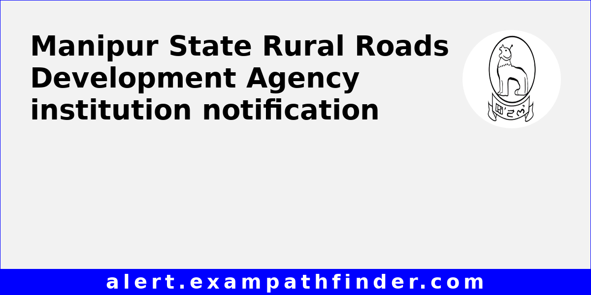 Manipur State Rural Roads Development Agency - All upcoming admission ...