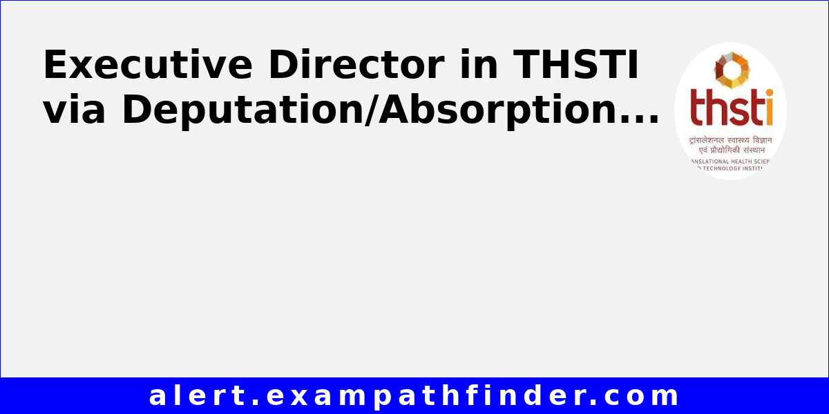 Executive Director in THSTI via Deputation/Absorption