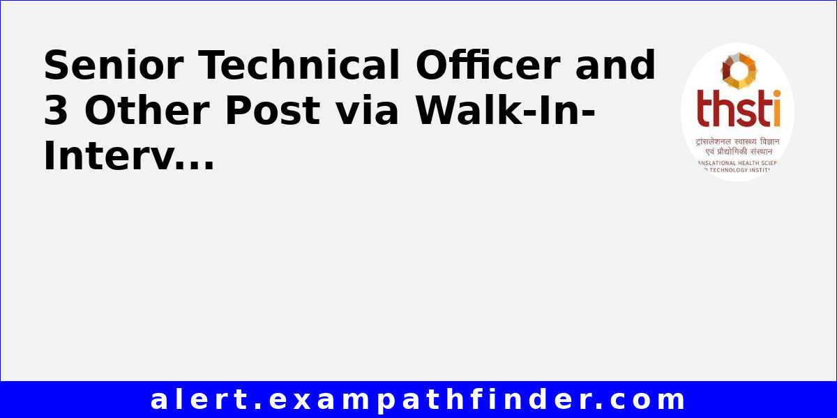 Senior Technical Officer and 3 Other Post via Walk-In-Interview