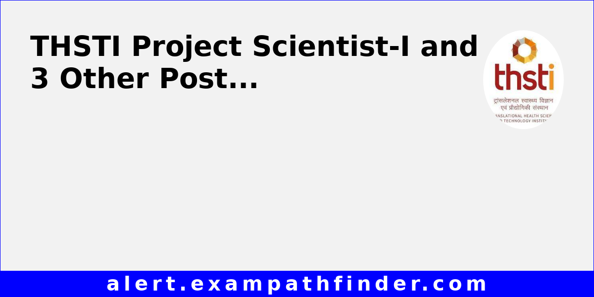 THSTI Project Scientist-I and 3 Other Post