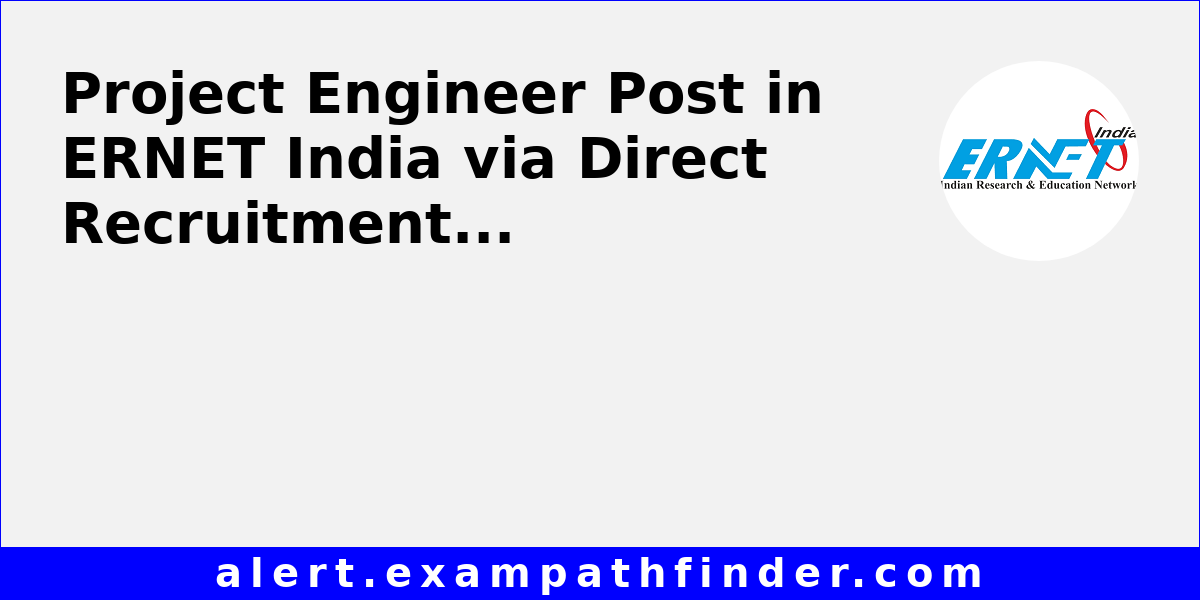 Project Engineer Post in ERNET India via Direct Recruitment