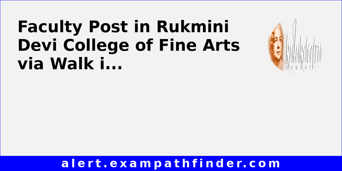 Faculty Post in Rukmini Devi College of Fine Arts via Walk in Interview