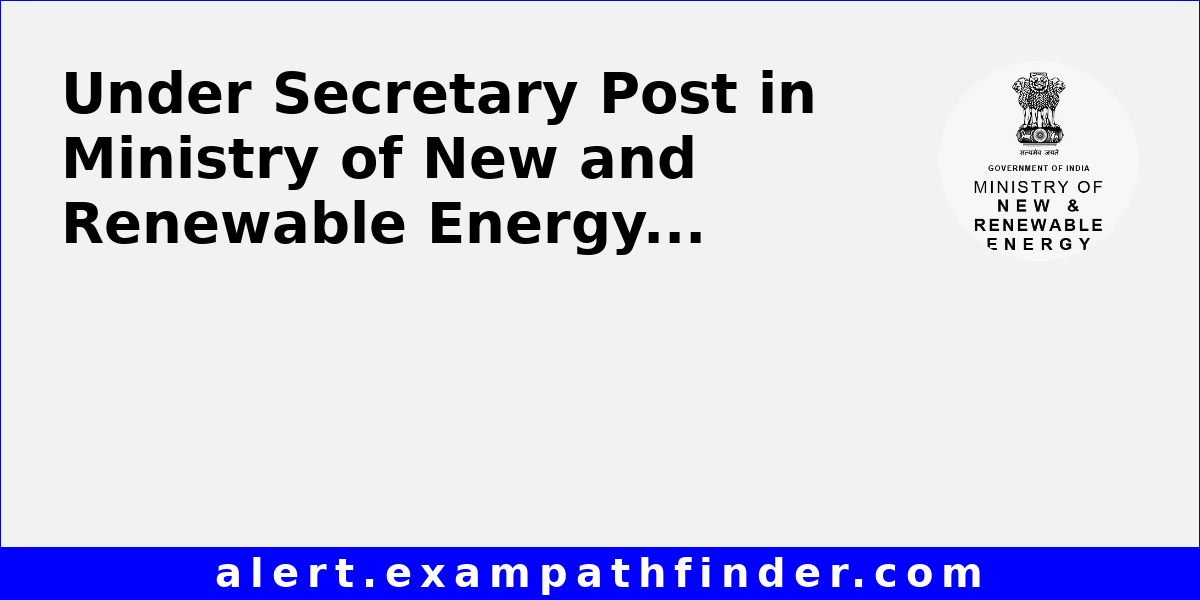 Under Secretary Post in Ministry of New and Renewable Energy via Deputation