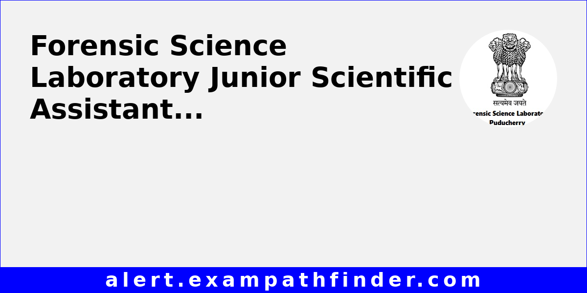Forensic Science Laboratory Junior Scientific Assistant