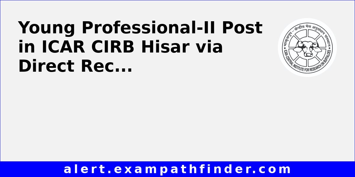 Young Professional-II Post in ICAR CIRB Hisar via Direct Recruitment
